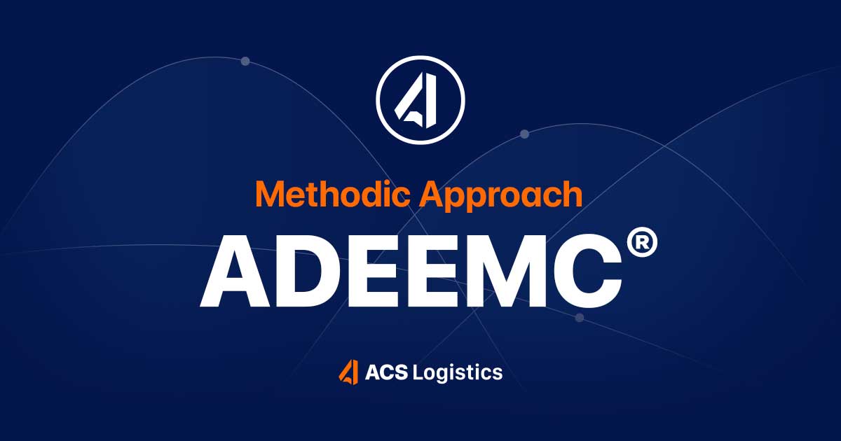ADEEMC® Methodic Approach - ACS Logistics