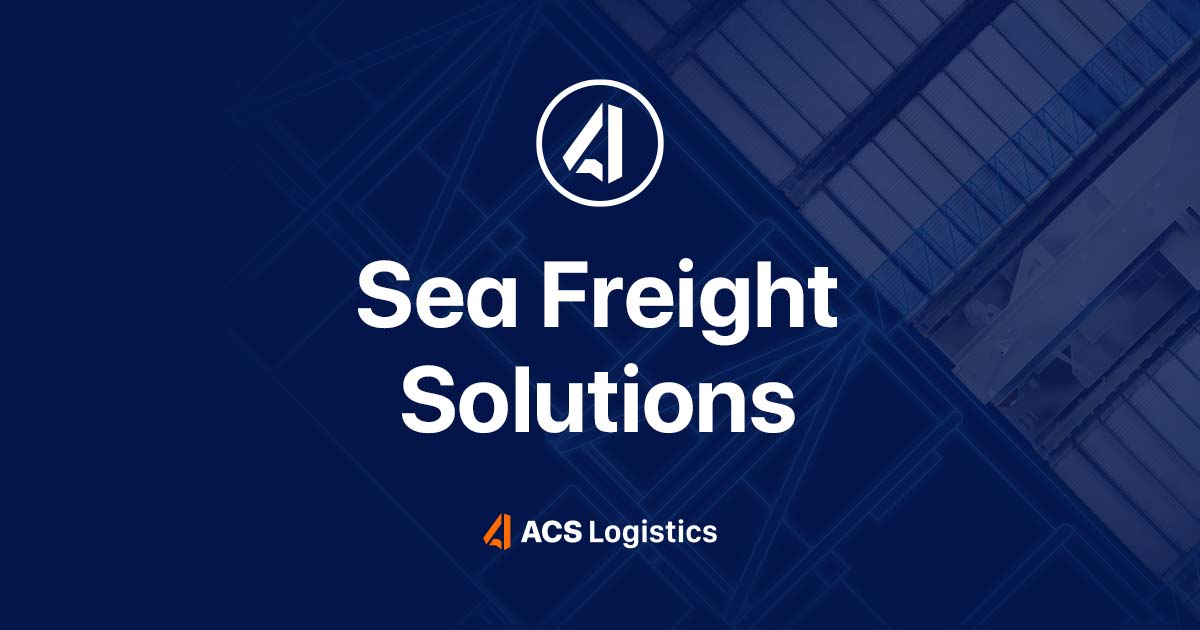 Sea Freight Solutions - ACS Logistics